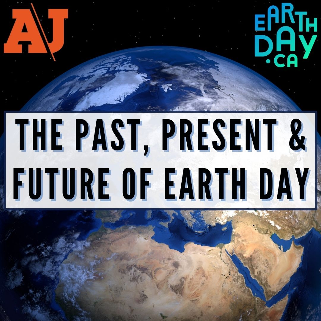 The Past, Present & Future of Earth Day - A\J